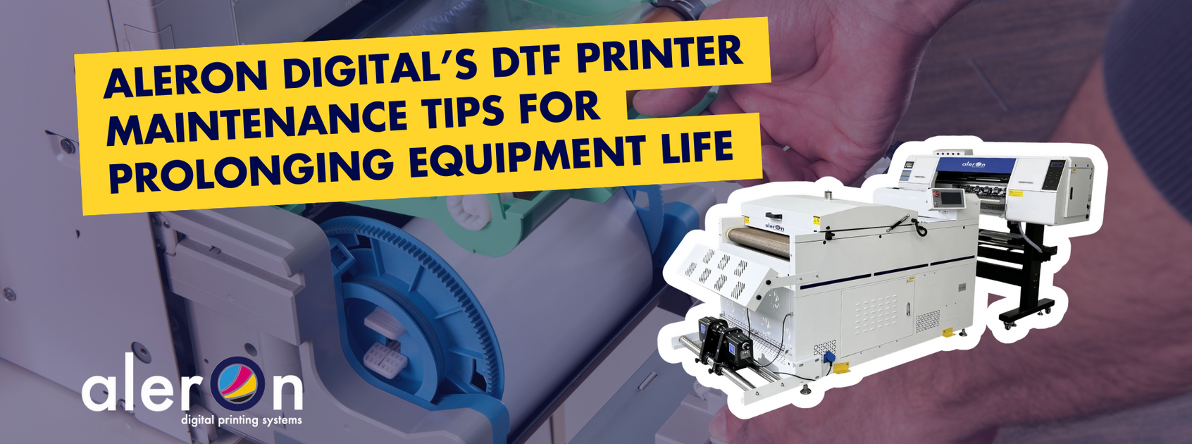 Aleron Digital’s DTF Printer Maintenance Tips for Prolonging Equipment ...